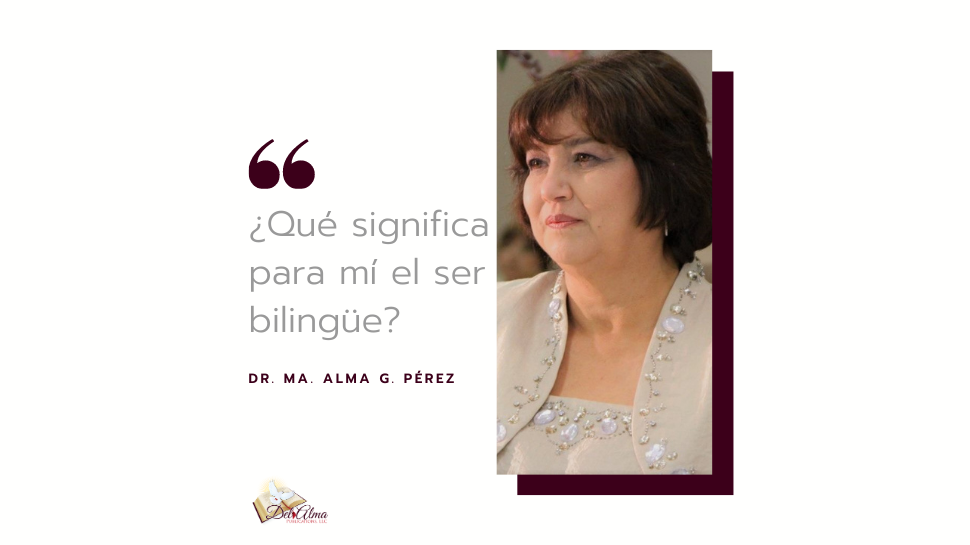 ¿Qué significa para mí el ser bilingüe? – Del Alma Publications